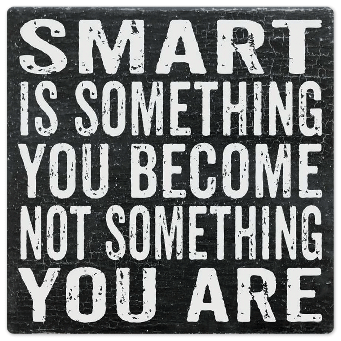 Slidetiles Metal Prints | Smart is Something You Become Wall Art
